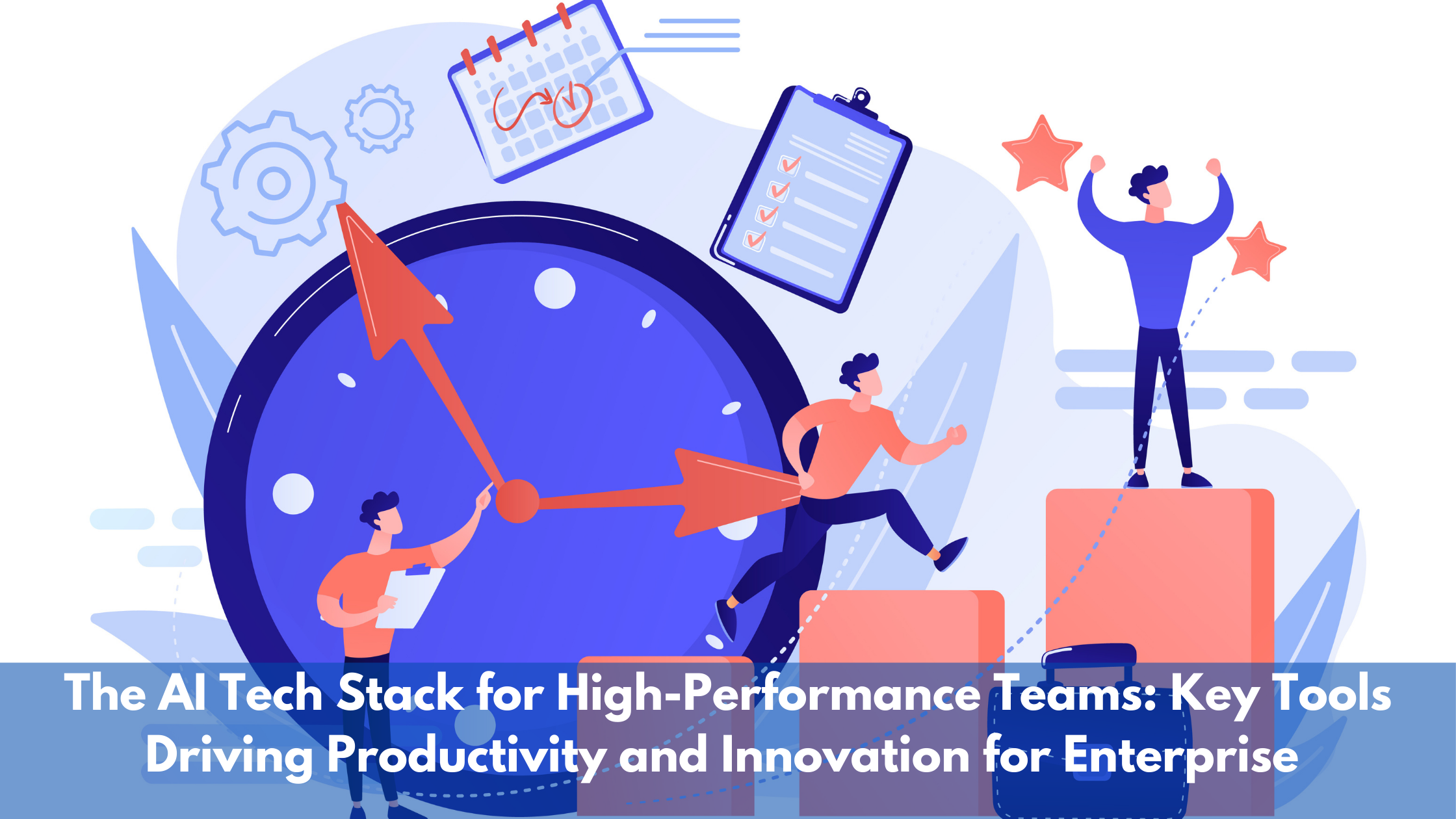 The AI Tech Stack for High-Performance Teams: Key Tools Driving Productivity and Innovation for ...